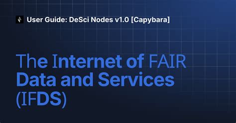 the internet of fair data and services ifds user guide desci nodes