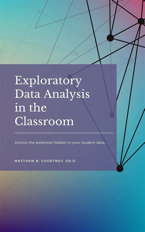 Exploratory Data Analysis In The Classroom Ebook Courtney Matthew