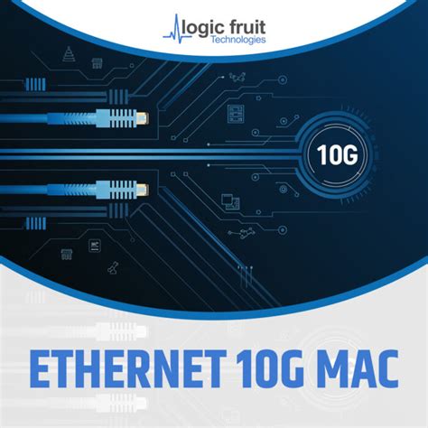 Ethernet 10g Mac Logic Fruit Technologies