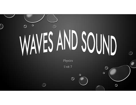 UNIT Waves AND Sound Physics Physics Unit WAVES In This Lesson You Will State The