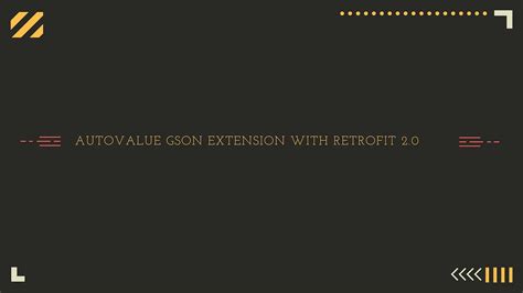 Autovalue Gson Extension With Retrofit 2 0 By Rahul Rengaramanujam 3xplore Medium