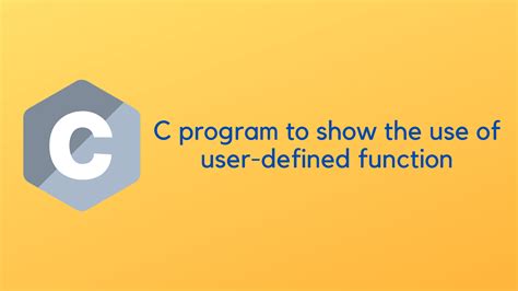 C Program To Show The Use Of User Defined Function