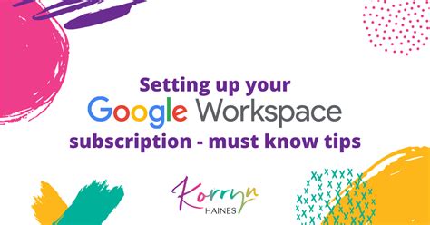 Setting Up Your Google Workspace Subscription Must Know Tips Korryn Haines