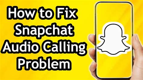 how to fix snapchat audio calling problem solved youtube
