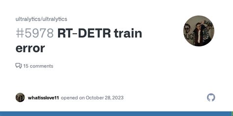 Rt Detr Train Error · Issue 5978 · Ultralyticsultralytics · Github