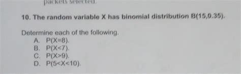 Solved 10 The Random Variable X Has Binomial Distribution