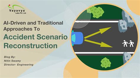 Vayavya Labs Pvt Ltd Ai Driven And Traditional Approaches To Accident Scenario Reconstruction