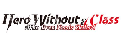 Hero Without A Class Who Even Needs Skills Season 1 Episode 11