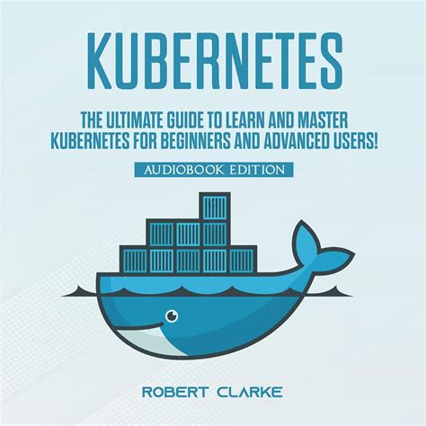 kubernetes the ultimate guide to learn and master kubernetes for beginners and