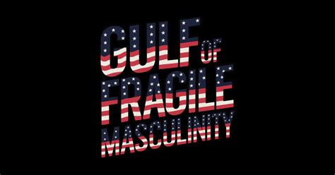 Gulf Of Fragile Masculinity American Flag Gulf Of Fragile Masculinity Posters And Art Prints
