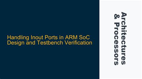 Handling Inout Ports In Arm Soc Design And Testbench Verification System On Chips