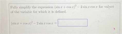 Solved Fully simplify the expression sin x cos x ² Chegg com