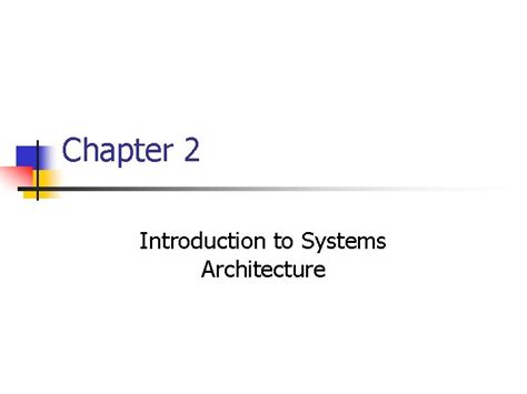 Chapter 2 Introduction To Systems Architecture Chapter Goals