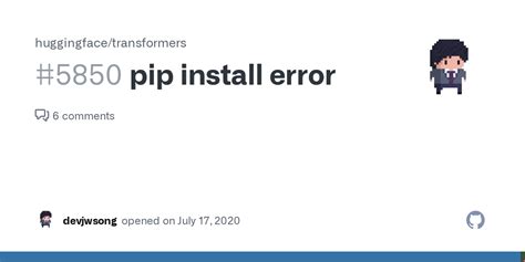 Pip Install Error · Issue 5850 · Huggingfacetransformers · Github