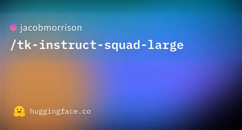 Jacobmorrison Tk Instruct Squad Large Hugging Face