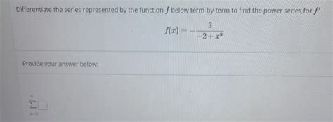 Solved Differentiate The Series Represented By The Function