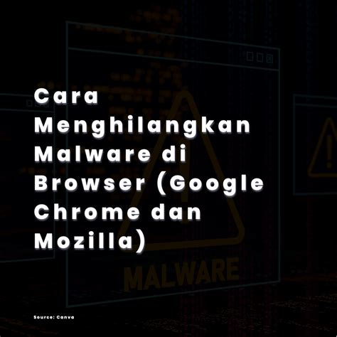 Cara Menghilangkan Malware Di Browser Chrome Dan Mozilla