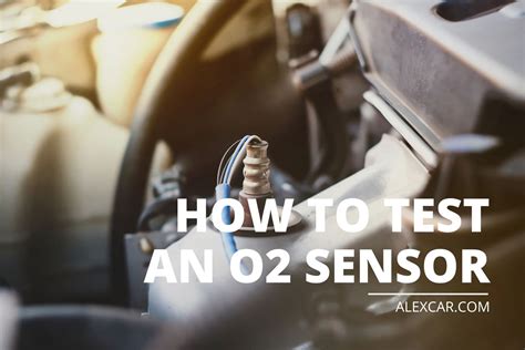 How To Test An O2 Sensor Symptoms Tools And Procedures