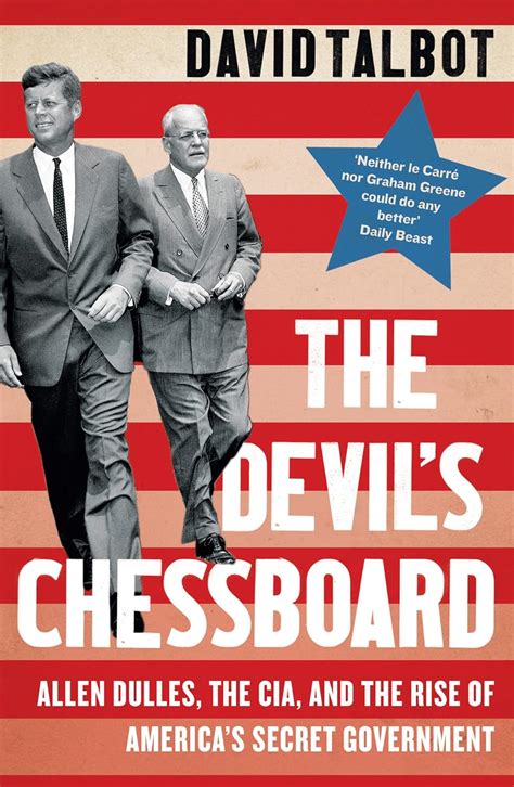 The Devils Chessboard Allen Dulles The Cia And The Rise Of America