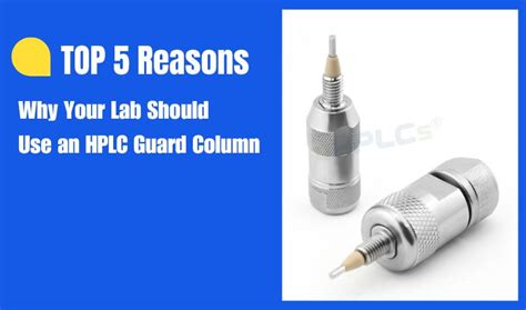 Top 5 Reasons Why Your Lab Should Use An Hplc Guard Column