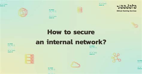 Securing An Internal Network Risks And Best Practices