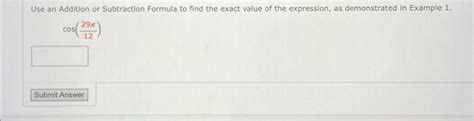 Solved Use An Addition Or Subtraction Formula To Find The Chegg Com