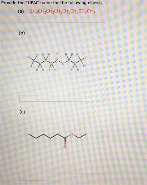 Solved Provide The IUPAC Name For The Following Esters A Chegg Com