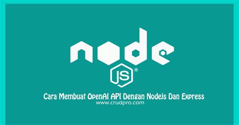 Cara Membuat Openai Api Dengan Nodejs Dan Express Crudpro