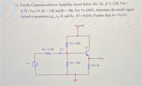 Solved For The Common Collector Amplifier Circuit Below Chegg Com