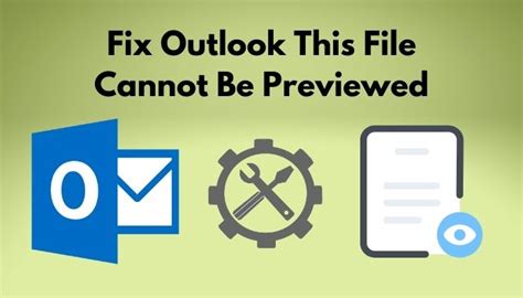 Outlook Fix This File Cannot Be Previewed Fix In Under 5 Minutes 2024