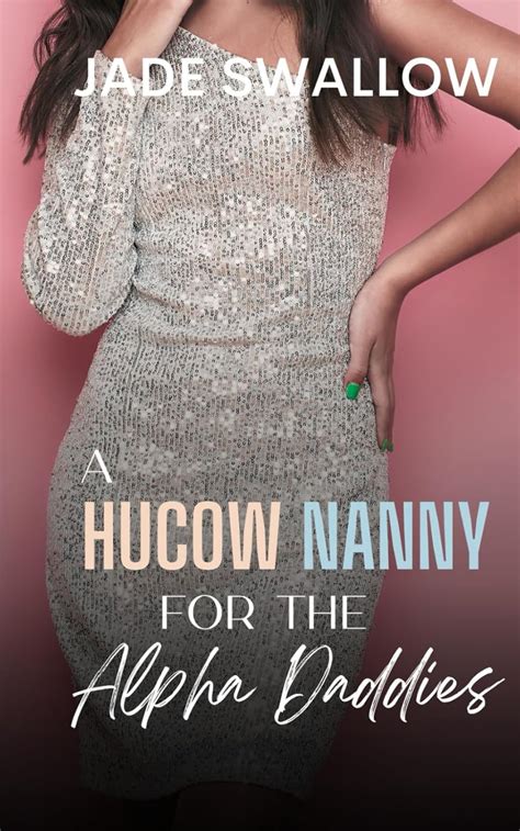 A Hucow Nanny For The Alpha Daddies An Age Gap Reverse Harem Why Choose Omegaverse
