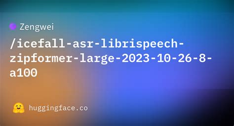 Zengwei Icefall Asr Librispeech Zipformer Large A Hugging Face
