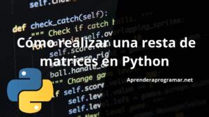 Cómo realizar una resta de matrices en Python Python Aprender a Programar