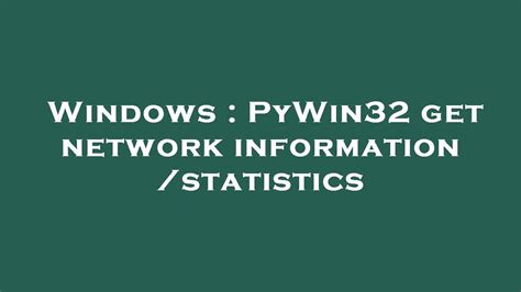 Windows Pywin32 Get Network Informationstatistics Youtube