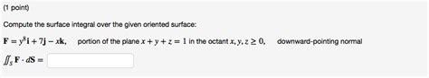 solved 1 point compute the surface integral over the given