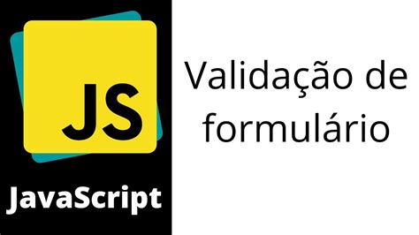 Javascript Aula 15 Como Realizar Validação De Formulário Youtube