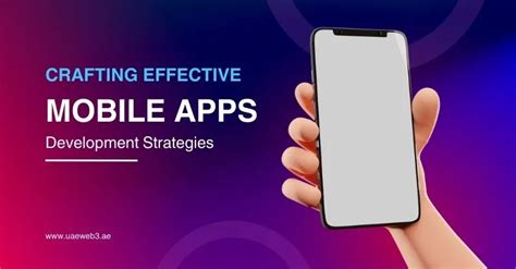 Crafting Effective Mobile App Development Strategies Uaeweb3