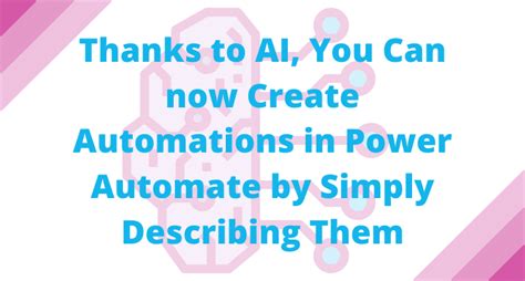 Thanks To Ai You Can Now Create Automations In Power Automate By