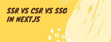 ssr server side rendering vs csr client side rendering vs ssg static