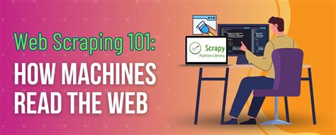 Web Scraping 101 How Machines Read The Web