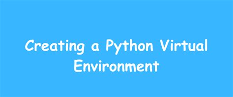 How To Install And Activate A Python Virtual Environment In Windows Os