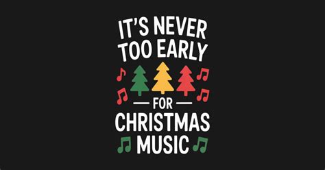 Melody Of The Season Let The Carols Begin Its Never Too Early For