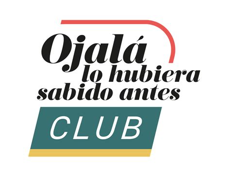 Club Ojalá Lo Hubiera Sabido Antes 2 Escuela De Transformación Vital