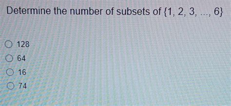 Solved Determine The Number Of Subsets Of 1236 128 64