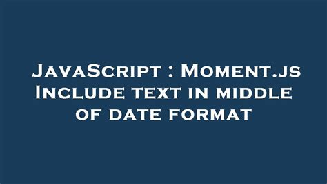 Javascript Momentjs Include Text In Middle Of Date Format Youtube