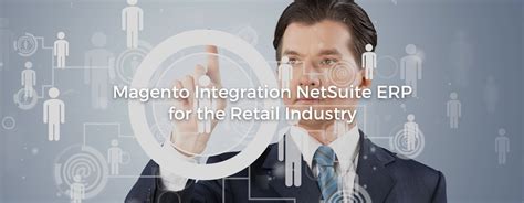 Magento Integration NetSuite ERP For The Retail Industry
