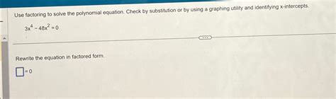 Solved Use Factoring To Solve The Polynomial Equation Check