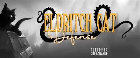Eldritch Cat Defense By Sleipnir Dreamware Mr Fu