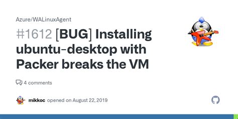 [bug] installing ubuntu desktop with packer breaks the vm · issue 1612