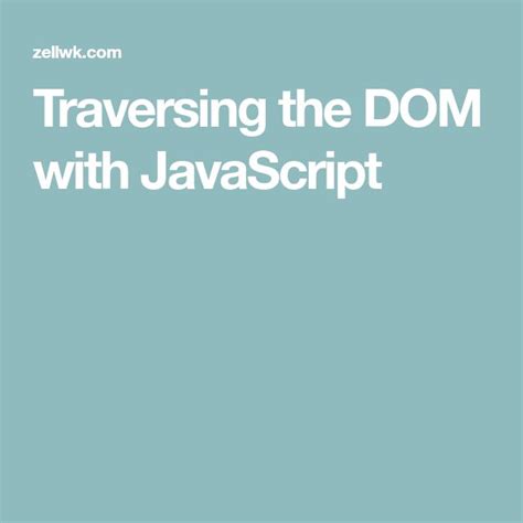 Traversing The Dom With Javascript Doms Javascript